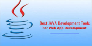 Top 10 Java Tools To Consider For Innovative Web App Development