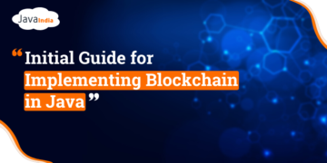 Know Initial Guide for Implementing Blockchain in Java Technology