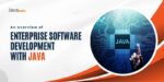 Guide to Choose Java for Enterprise App Development in 2023
