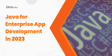 Guide to Choose Java for Enterprise App Development in 2023